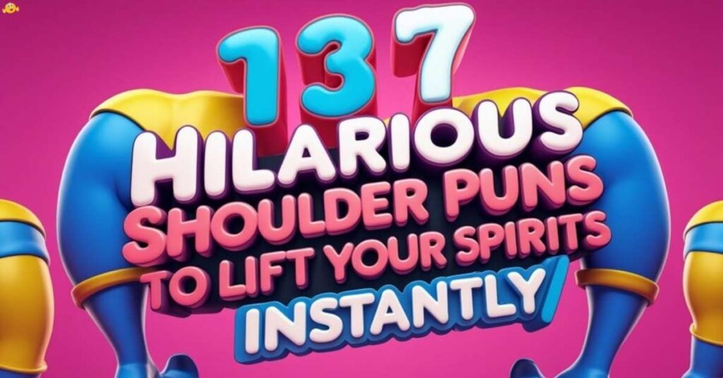 137 Hilarious Shoulder Puns to Lift Your Spirits Instantly