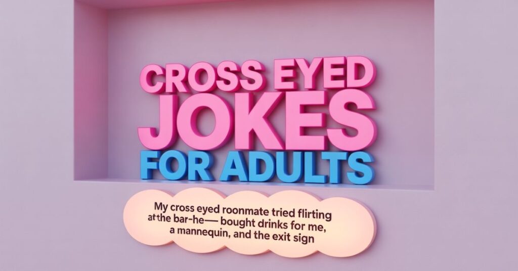 140 Cross Eyed Jokes So Funny You’ll See Double Laughs